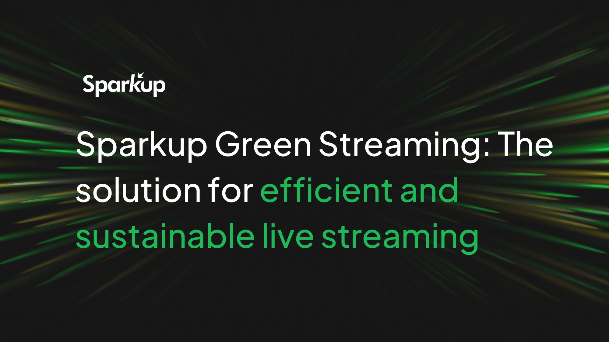 Sparkup Green Streaming : The Solution for Efficient and Sustainable Live Streaming