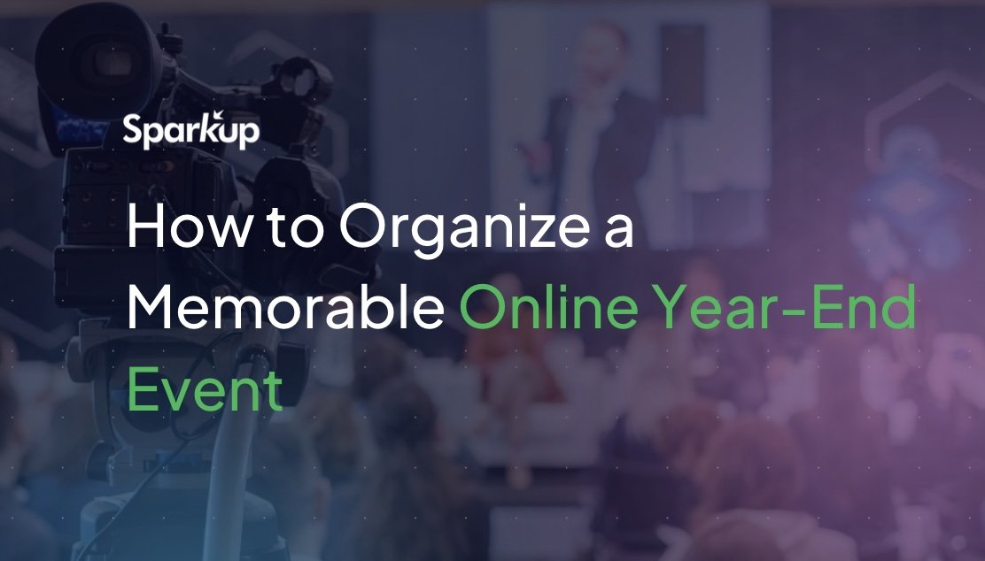 Sparkup - How to Organize a Memorable Online End-of-Year Event for Your ...