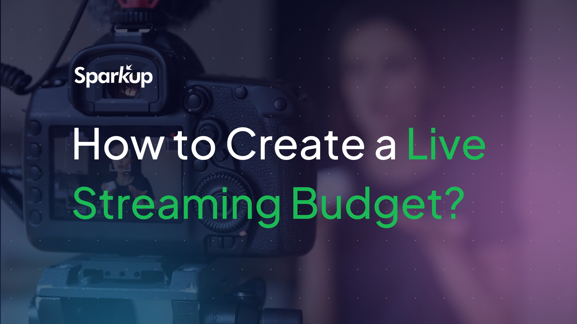 How to Create a Live Streaming Budget: 3 Budget Levels