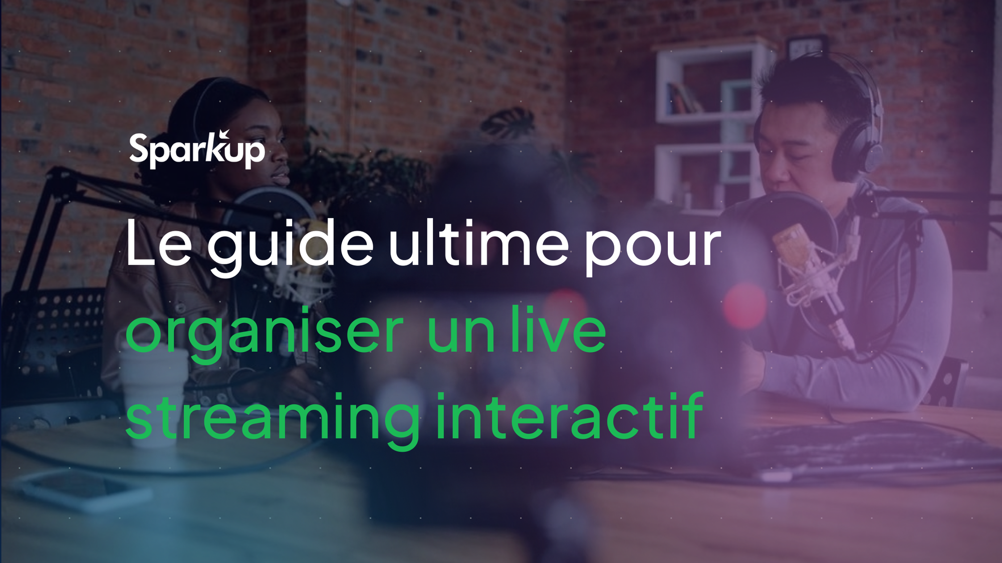 Le guide ultime pour organiser un live streaming interactif
